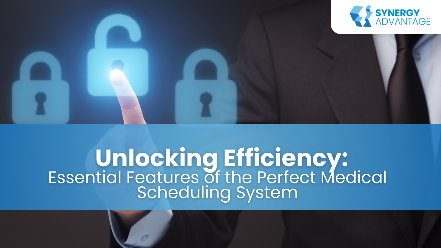Features: Medical Scheduling System | Synergy Advantage